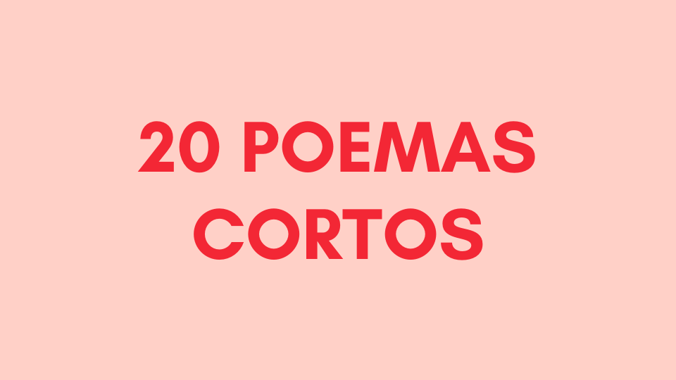 Los 20 mejores poemas cortos de autores famosos – Letras & Poesía
